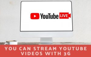 Can I Watch Youtube With 3G? Everything You Need to Know